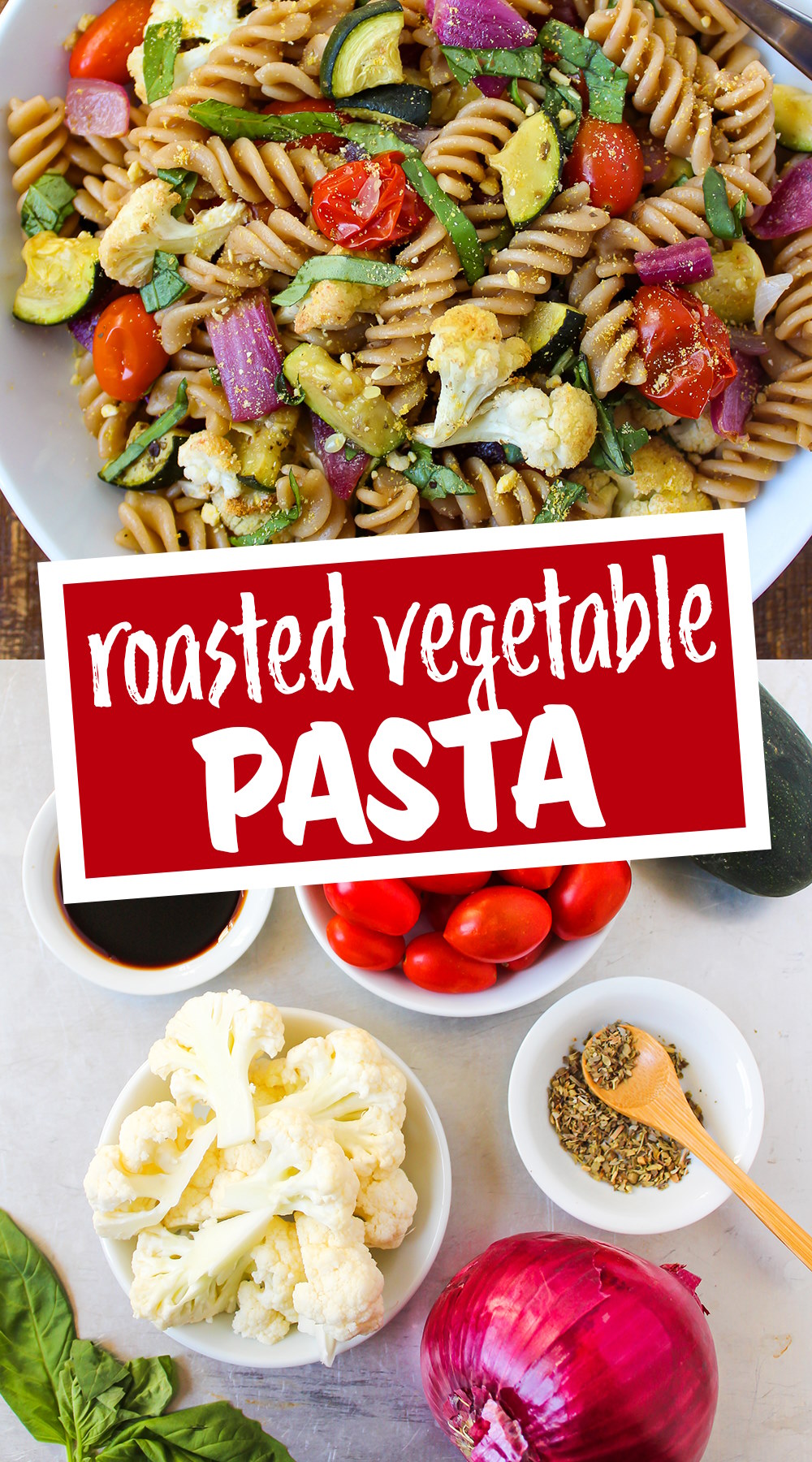 Roasted Vegetable Pasta (Easy!) - The Garden Grazer